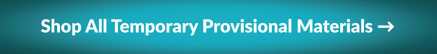 Temporary Provisional Materials - Burkhart Dental Supply